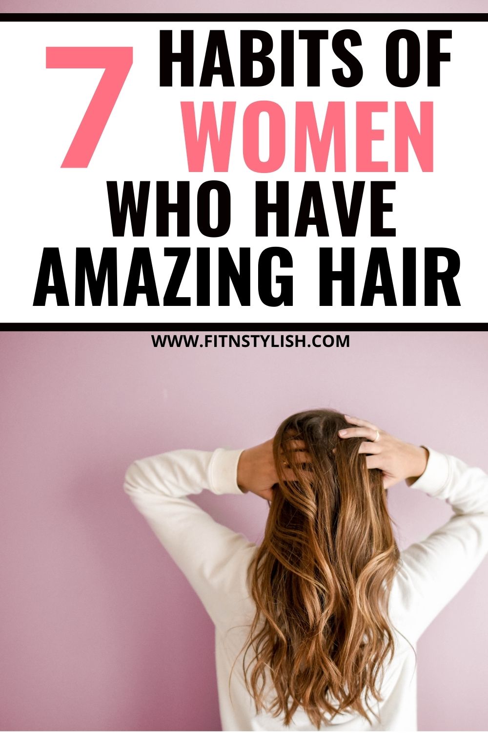 9 Habits of Women Who Have Incredible Hair • Fit N Stylish